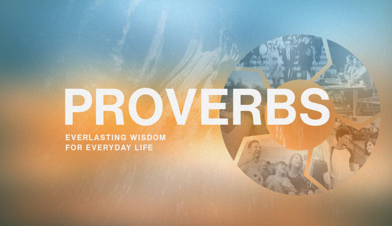 Proverbs: Everlasting Wisdom for Everyday Life - Hope Church - Hope Church