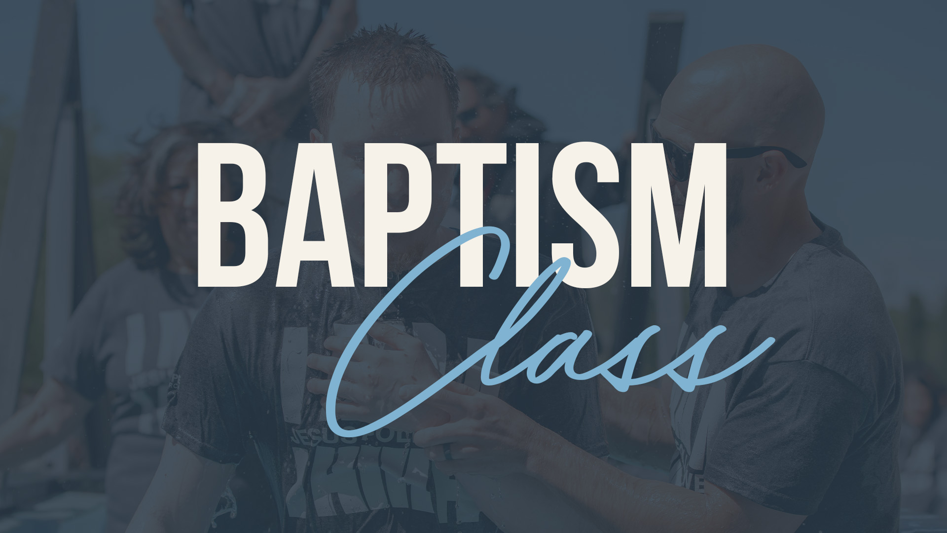 Baptism Class - Hope Church - Hope Church