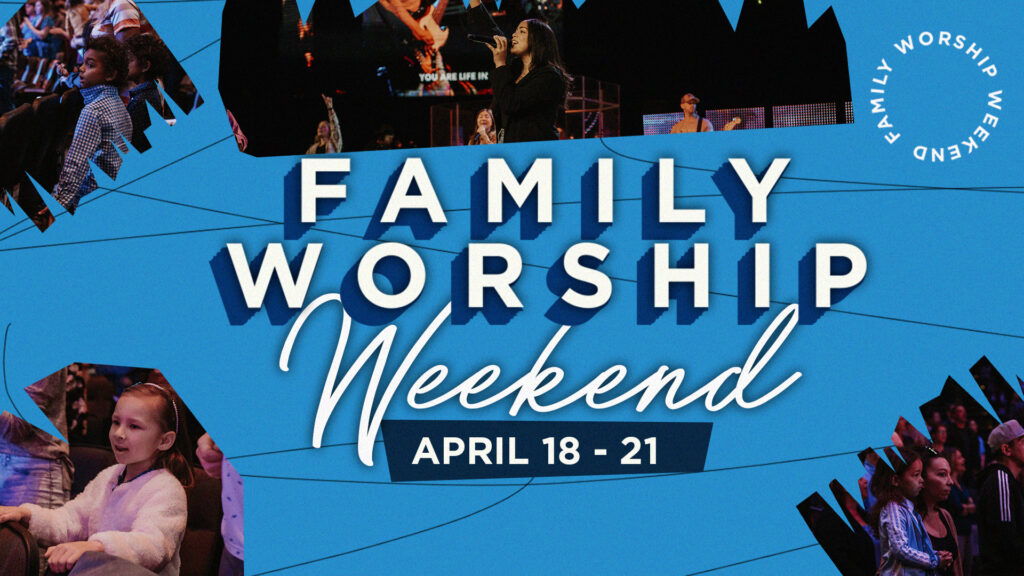 Family Worship Weekend 2024 - Hope Church - Hope Church
